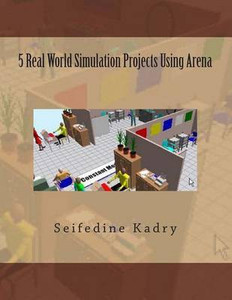 5 Real World Simulation Projects Using Arena: Buy 5 Real World ...