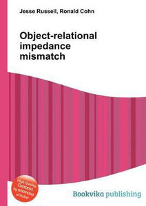 Object-Relational Impedance Mismatch: Buy Object-Relational Impedance ...