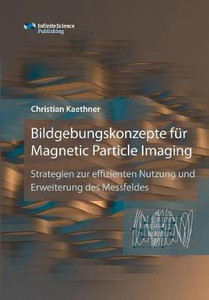 Bildgebungskonzepte fuer Magnetic Particle Imaging: Buy ...