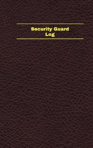 Security Guard Log (Logbook, Journal - 96 pages, 5 x 8 inches): Buy ...