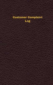 Customer Complaint Log (Logbook, Journal - 96 pages, 5 x 8 inches): Buy ...