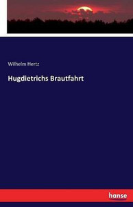 Hugdietrichs Brautfahrt: Buy Hugdietrichs Brautfahrt by Hertz Wilhelm ...