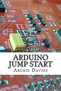 Arduino Jump Start: Buy Arduino Jump Start by Davies Archie at Low ...