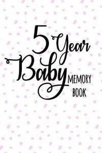 5 Year Baby Memory Book: Buy 5 Year Baby Memory Book by Newton Thea at ...