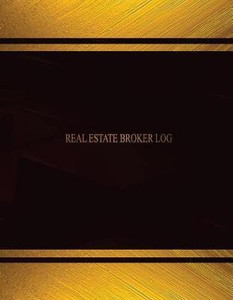 Real Estate Broker Log (Log Book, Journal - 125 pgs, 8.5 X 11 inches ...