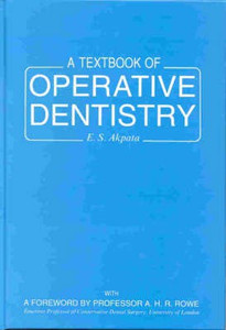 A Textbook of Operative Dentistry: Buy A Textbook of Operative ...