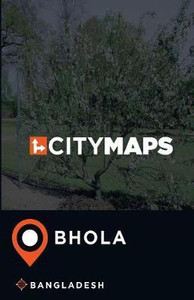 City Maps Bhola Bangladesh: Buy City Maps Bhola Bangladesh by McFee ...