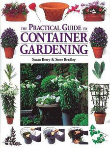 The Practical Guide to Container Gardening: Buy The Practical Guide to ...