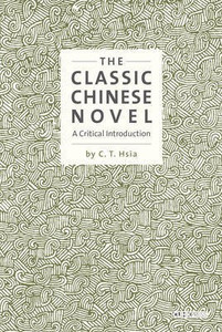 The Classic Chinese Novel: Buy The Classic Chinese Novel by Hsia C. T ...