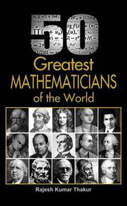 50 Greatest Mathematicians of the World: Buy 50 Greatest Mathematicians ...