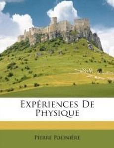Experiences de Physique: Buy Experiences de Physique by Poliniere ...