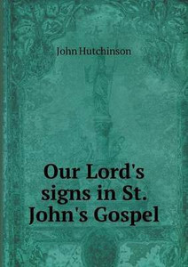 Our Lord's signs in St. John's Gospel: Buy Our Lord's signs in St. John ...