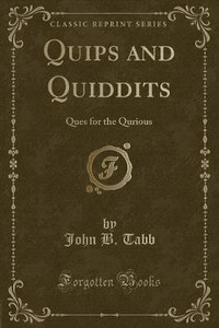 Quips and Quiddits: Buy Quips and Quiddits by Tabb John B. at Low Price ...