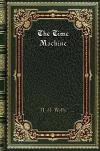 The Time Machine: Buy The Time Machine by Wells H G at Low Price in ...