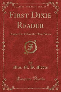 First Dixie Reader: Buy First Dixie Reader by Moore Mrs M B at Low ...