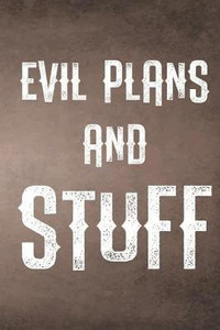 Evil Plans and Stuff Journal: Buy Evil Plans and Stuff Journal by ...