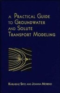 A Practical Guide to Groundwater and Solute Transport Modeling: Buy A ...
