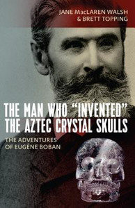 The Man Who Invented Aztec Crystal Skulls: Buy The Man Who Invented ...