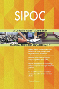 SIPOC A Complete Guide - 2019 Edition: Buy SIPOC A Complete Guide ...