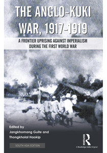 The Anglo-Kuki War, 1917–1919: Buy The Anglo-Kuki War, 1917–1919 by ...