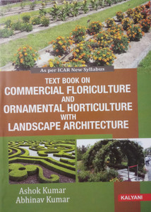 TEXT BOOK ON COMMERCIAL FLORICULTURE AND ORNAMENTAL HORTICULTURE WITH ...