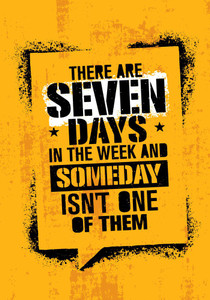 there are seven days |Motivational Poster Paper Print - Quotes ...