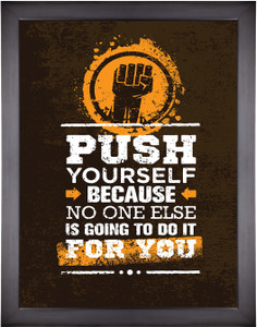 Motivational Poster Quote – Push yourself because no one else is going ...
