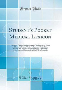 Student's Pocket Medical Lexicon: Giving the Correct Pronunciation and ...