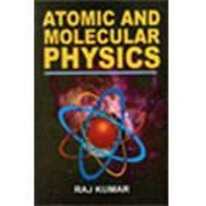 Atomic and Molecular Physics: Buy Atomic and Molecular Physics by Kumar ...