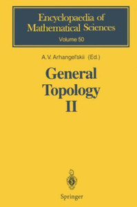 General Topology II: Encyclopaedia of Mathematical Sciences, Volume 50 ...