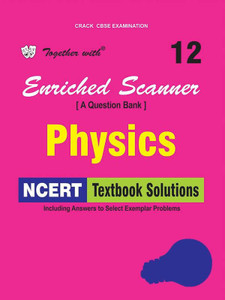 Together With Enriched Scanner Physics NCERT Textbook Solutions for ...