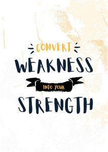 convert weakness into your |Motivational Poster|Inspirational Poster ...
