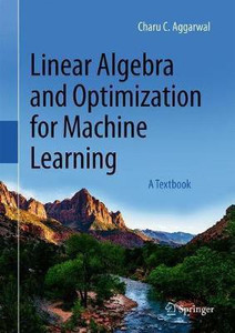 Linear Algebra and Optimization for Machine Learning: Buy Linear ...