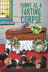 Funny as a Farting Corpse: Buy Funny as a Farting Corpse by Chynn Aaron ...