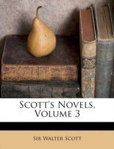 Scott's Novels, Volume 3: Buy Scott's Novels, Volume 3 by Scott Walter ...