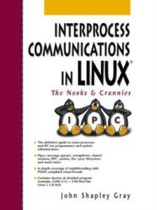 Interprocess Communications in Linux - The Nooks and Crannies: Buy ...