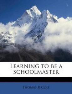 Learning to Be a Schoolmaster: Buy Learning to Be a Schoolmaster by ...