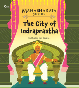 The City of Indraprastha : Mahabharata Stories: Buy The City of ...