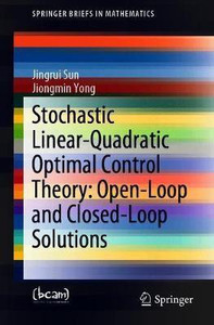 Stochastic Linear-Quadratic Optimal Control Theory: Open-Loop and ...