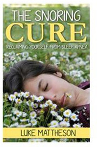 The Snoring Cure: Buy The Snoring Cure by Luke Mattheson at Low Price ...