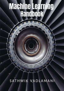 Machine Learning Handbook: Buy Machine Learning Handbook by Sathwik ...