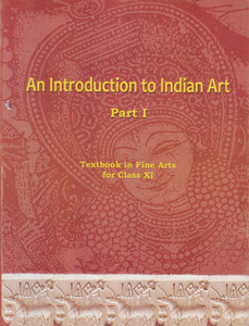 An Introduction To Indian Art Part 1 : Textbook In Fine Arts For Class ...