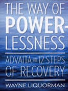 The Way Of Powerlessness - Advaita and the 12 Steps Of Recovery: Buy ...