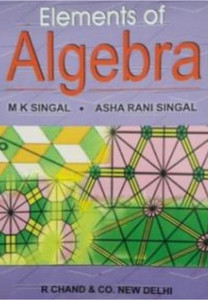Elements Of Algebra: Buy Elements Of Algebra by M K Singal, Asha Rani ...