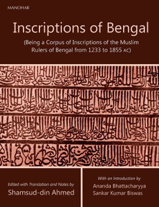 Inscriptions of Bengal: (Being a Corpus of Inscriptions of the Muslim ...