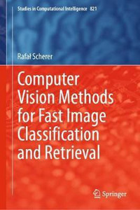 Computer Vision Methods for Fast Image Classification and Retrieval ...