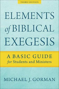 Elements of Biblical Exegesis - A Basic Guide for Students and ...