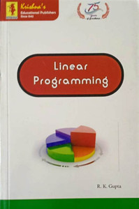 LINEAR PROGRAMMING FOR DEGREE, HONOURS AND POST GRADUATE STUDENTS OF ...