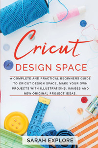 Cricut Design Space: Buy Cricut Design Space by Explore Sarah at Low ...