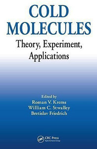 Cold Molecules - Theory, Experiment, Applications: Buy Cold Molecules ...